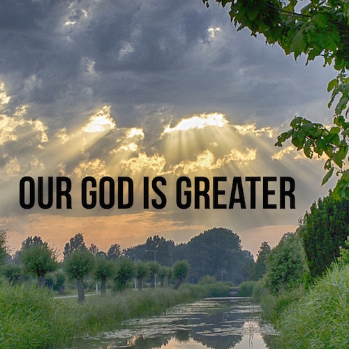 Our God is greater – Agents of Light
